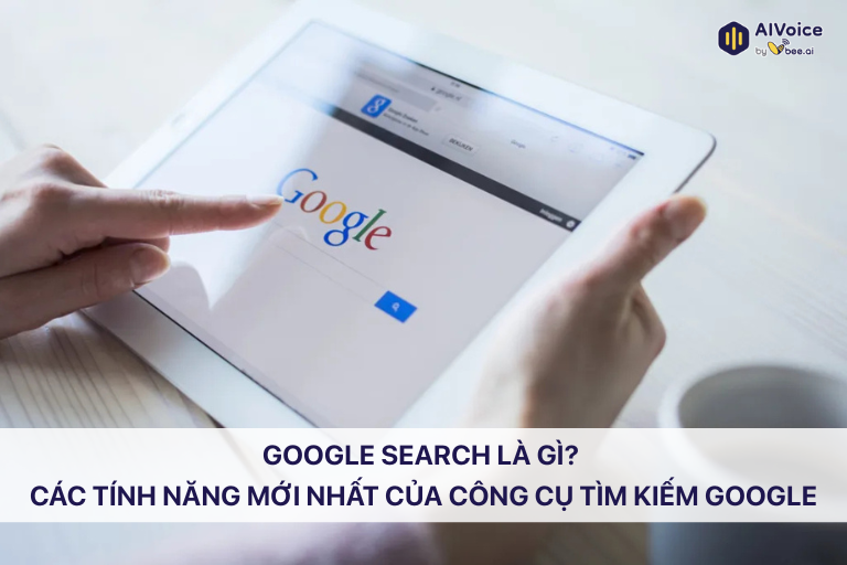 Google Search Là Gì? Quy Trình Hoạt động Của Công Cụ Tìm Kiếm Google