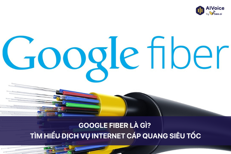 Google Fiber Là Gì? Tìm Hiểu Dịch Vụ Internet Cáp Quang Siêu Tốc