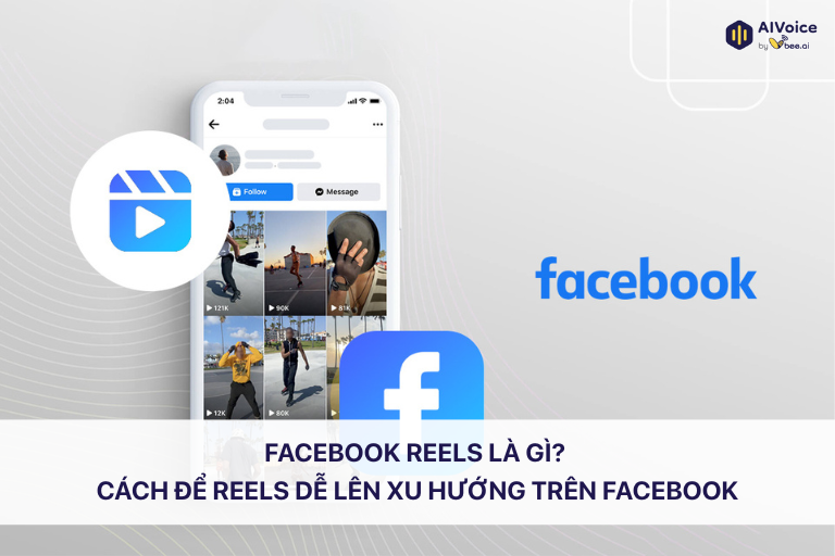 Facebook Reels Là Gì? Cách để Reels Dễ Lên Xu Hướng Trên Facebook